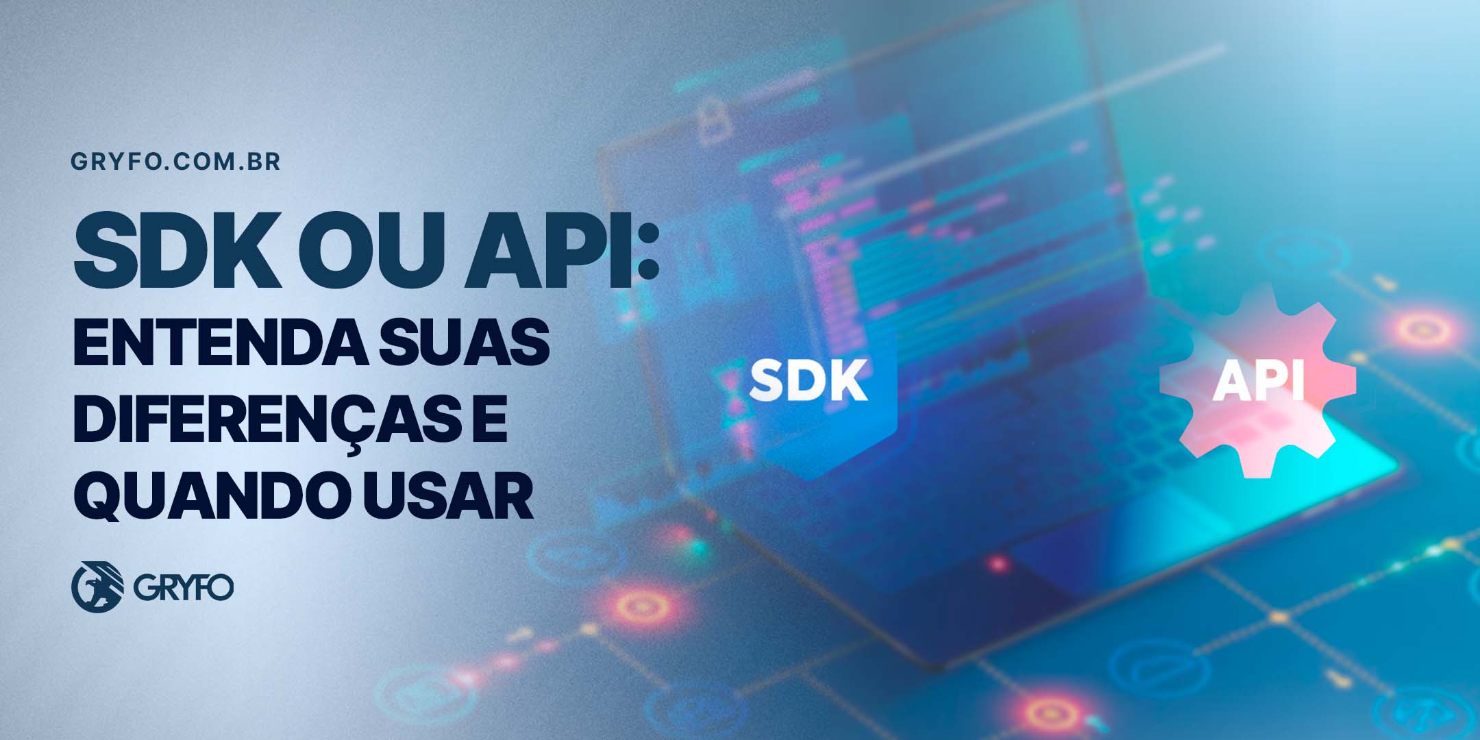 SDK ou API: entenda suas diferenças e quando usar SDK ou API: entenda suas diferenças e quando usar